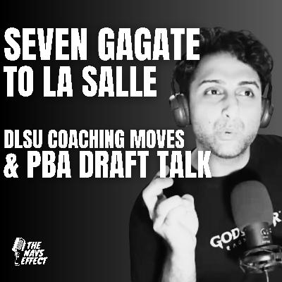 Seven Gagate to La Salle, DLSU Coaching Moves, and PBA Draft Talk ...