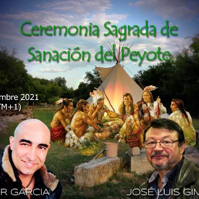 ️ CEREMONIA SAGRADA DE SANACIÓN DEL PEYOTE con José Luis Giménez Y ...
